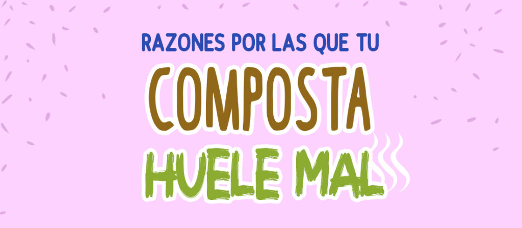 Composta y mal olor - Cero Plástico - Por un munto Zero Waste